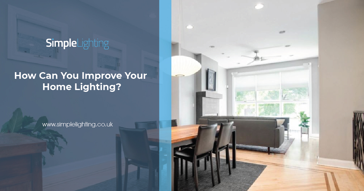How Do You Improve Lighting at Home? - Simple Lighting Blog
